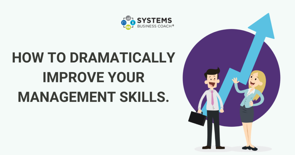 How to Dramatically Improve Your Management Skills. | SBC