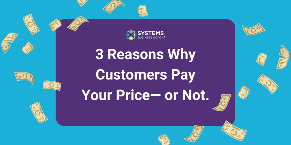 3 Reasons Why Customers Pay Your Price— or Not. | SBC