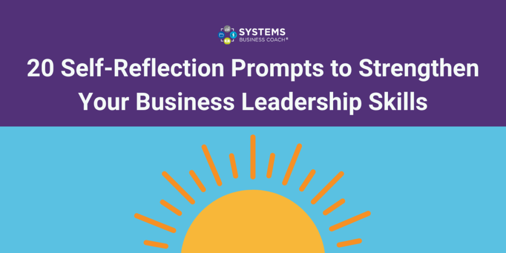 20 Self-Reflection Prompts to Strengthen Your Business Leadership Skills
