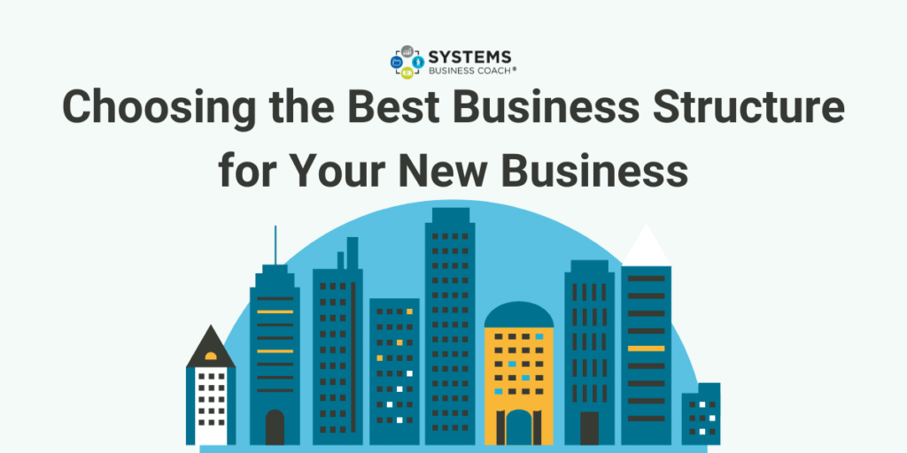 Choosing the Best Business Structure for Your New Business | SBC
