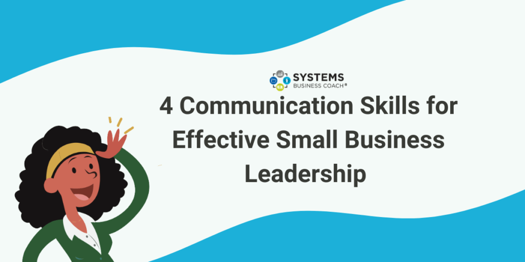 4 Communication Skills for Effective Small Business Leadership