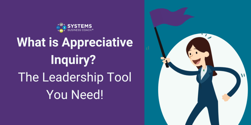 What is Appreciative Inquiry? The Leadership Tool You Need!